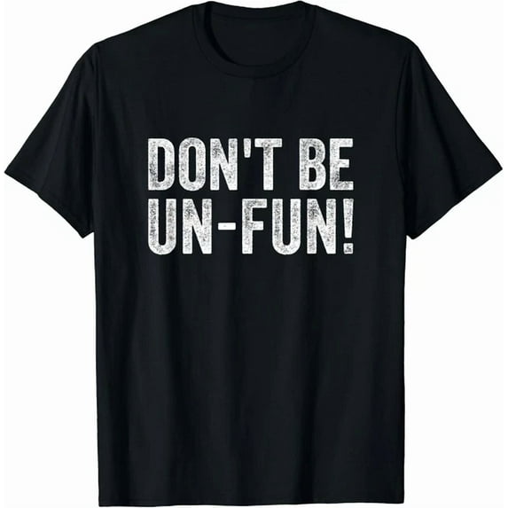 DOVU Funny Don'T Be Un-Fun Motivational Positive Message Vintage T ...