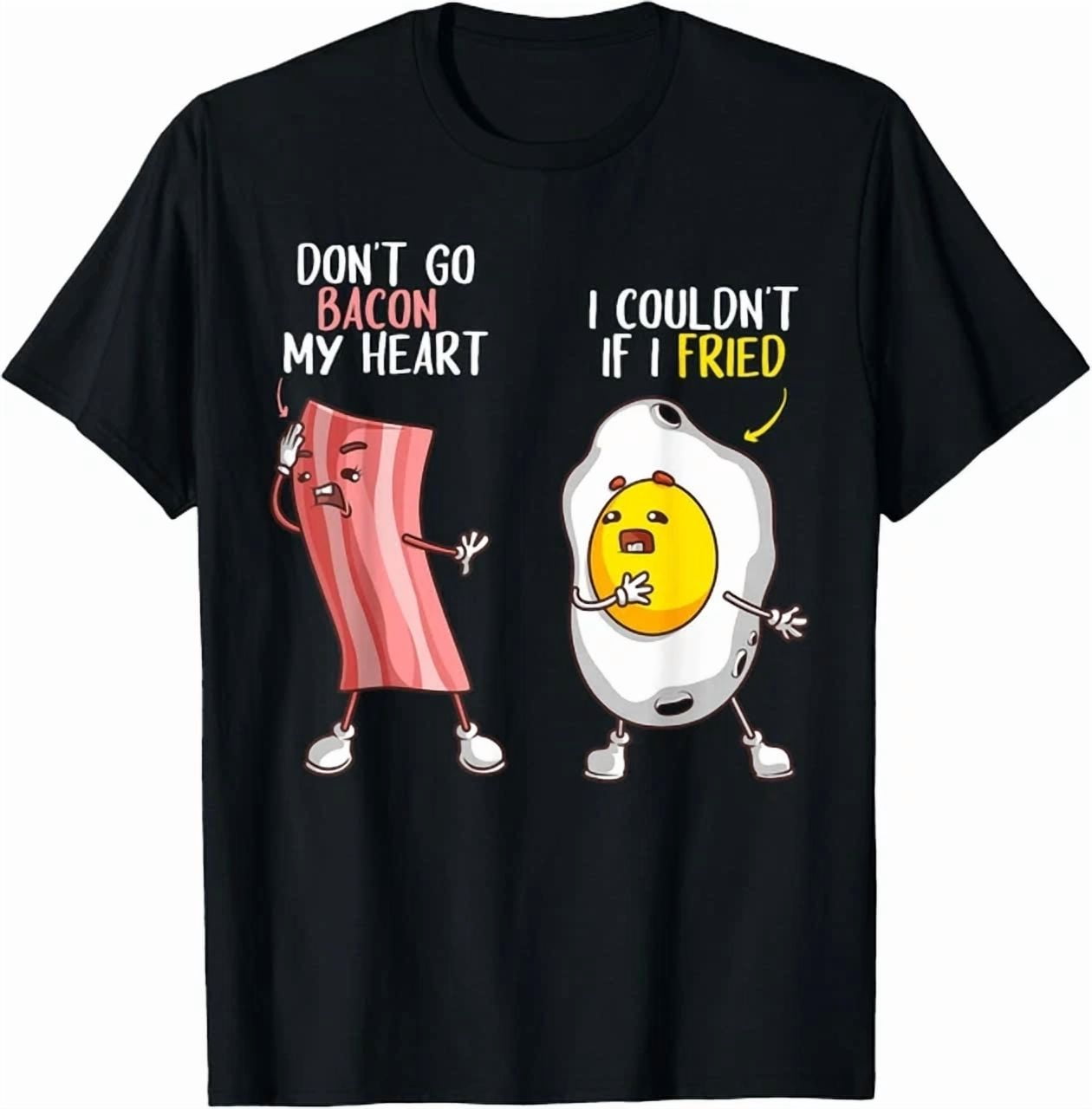 DOVU Funny Don'T Go Bacon My Heart Cool Bacon And Egg Gift Foodie T ...