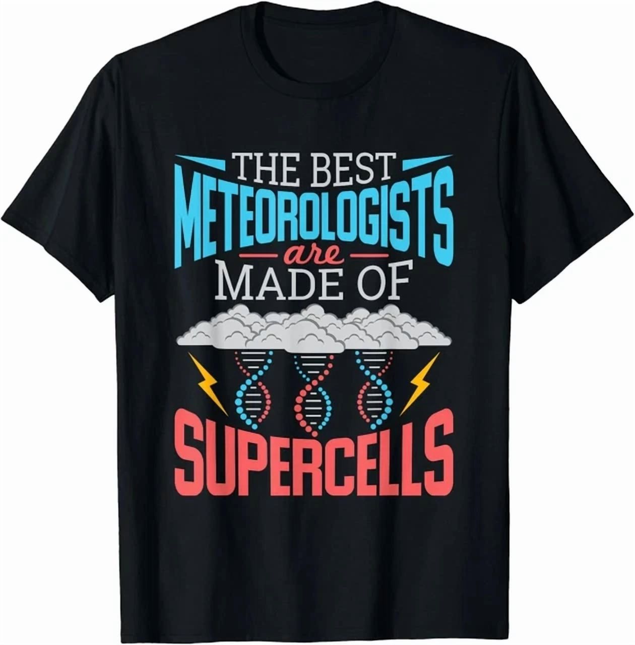 DOVU Funny Meteorologist Weather Pun Made Of Supercells Gift T-Shirt ...