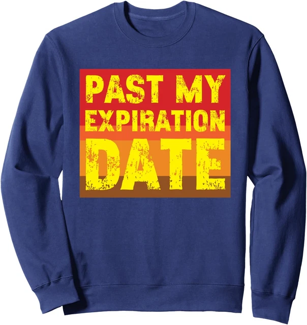 DOVU Funny Old People Past My Expiration Date Design Crewneck ...