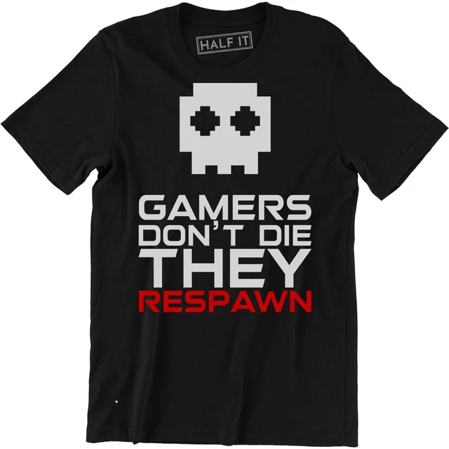 DOVU Gamers Don'T Die They Respawn Shirt Video Game Funny Gamer Saying ...