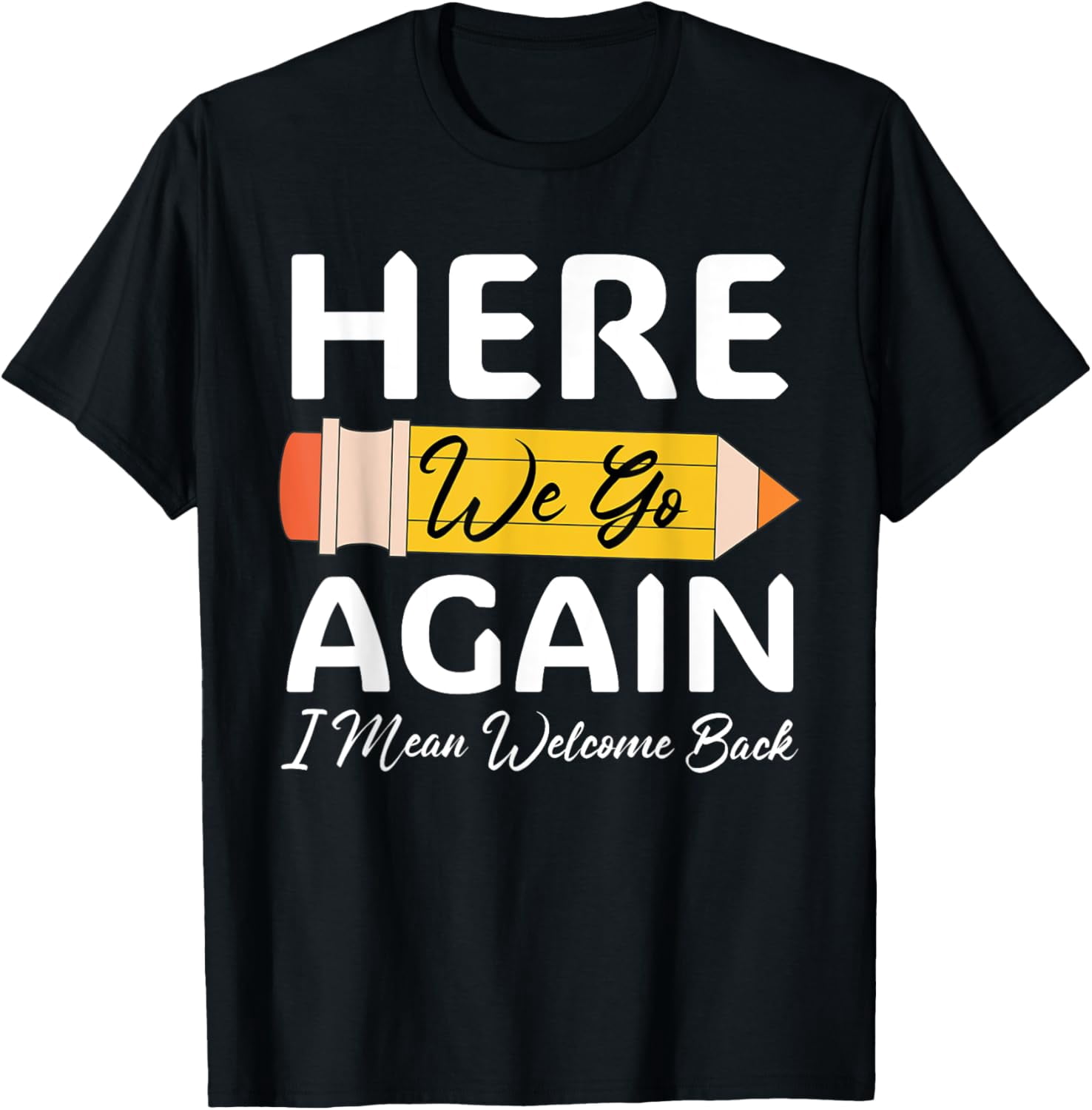 DOVU Here We Go Again I Mean Welcome Back To School Funny Teacher T ...