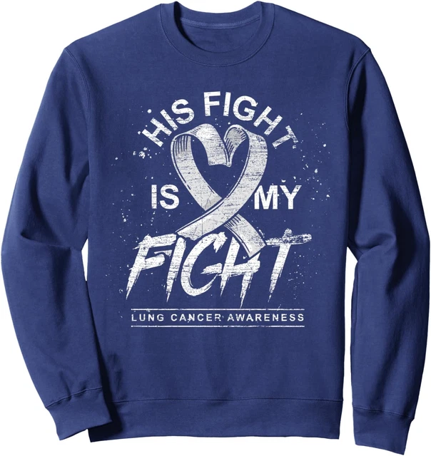 DOVU His Fight Is My Fight White Ribbon Lung Cancer Gift Crewneck ...