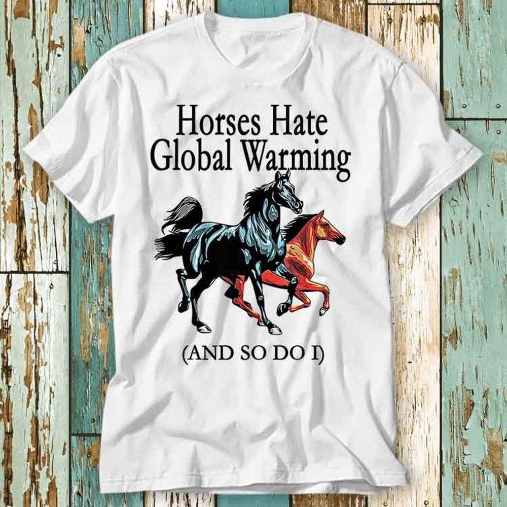 DOVU Horses Hate Global Warming And So Do I T Shirt Top Design Mens Tee Retro Fashion Vintage ...