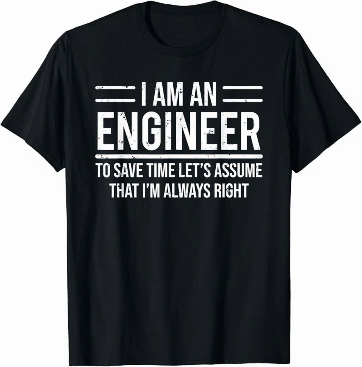 DOVU I Am An Engineer To Save Time I_M Always Right Funny T-Shirt ...