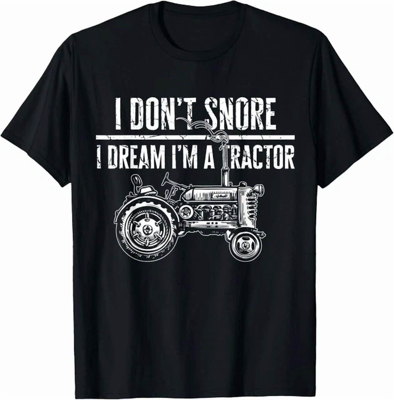 DOVU I Don'T Snore I Dream I'M A Tractor Shirt Funny Tractor T-Shirt ...