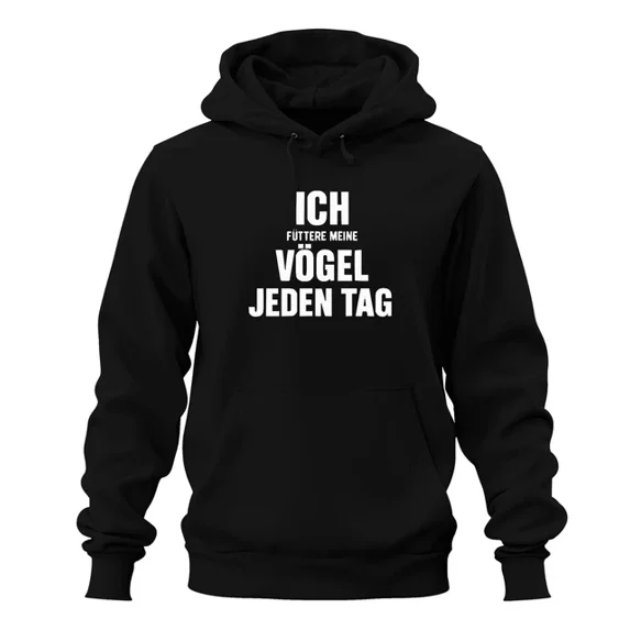 DOVU I Feed My Birds Every Day Saying Sarcasm Irony Hoodie Outdoor ...