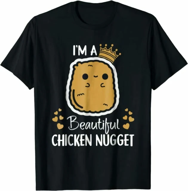 DOVU I'M A Beautiful Chicken Nugget Nug Life T-Shirt For Nug Lover ...