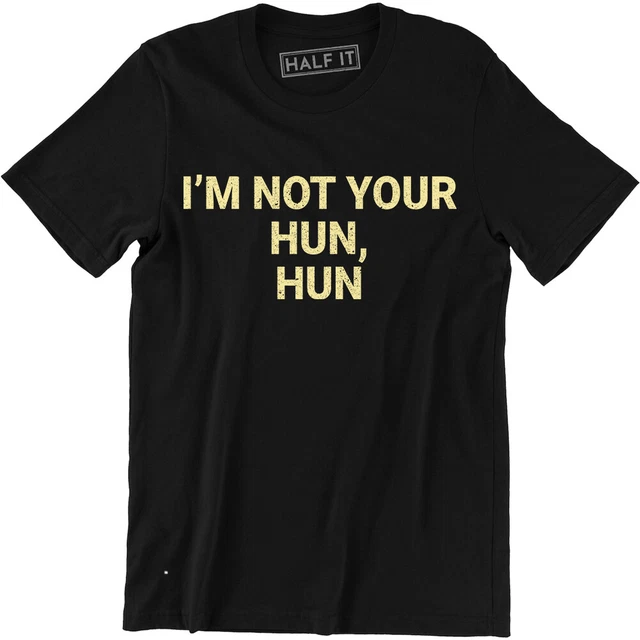 DOVU I'M Not Your Hun, Hun Shirt Printed Funny Love Island T-Shirt T ...