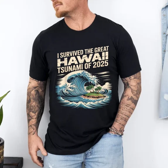DOVU I Survived The Great Hawaii Tsunami Of 2025 Funny T-Shirt Unisex S ...