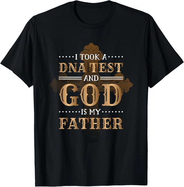 DOVU I Took A Dna Test And God Is My Father Christianity Quote T-Shirt ...
