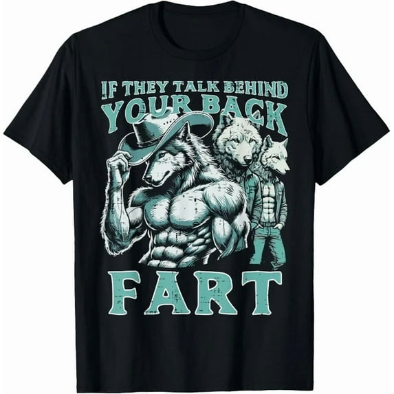 DOVU If They Talk Behind Your Back Fart Alpha Wolf Funny T-Shirt Unisex ...
