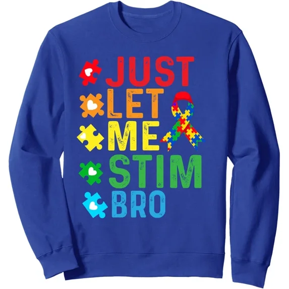 DOVU Just Let Me Stim Bro Autism Awareness Month Unisex Crewneck ...