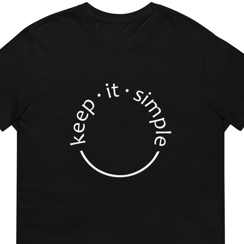 DOVU Keep It Simple T-Shirt, Funny Quote Shirts, Perfect Gift, Trending ...