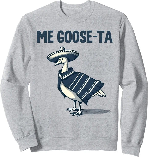 DOVU Me Goose Ta Mexi.Can Spanish Pun Cute Unisex Crewneck Sweatshirt ...