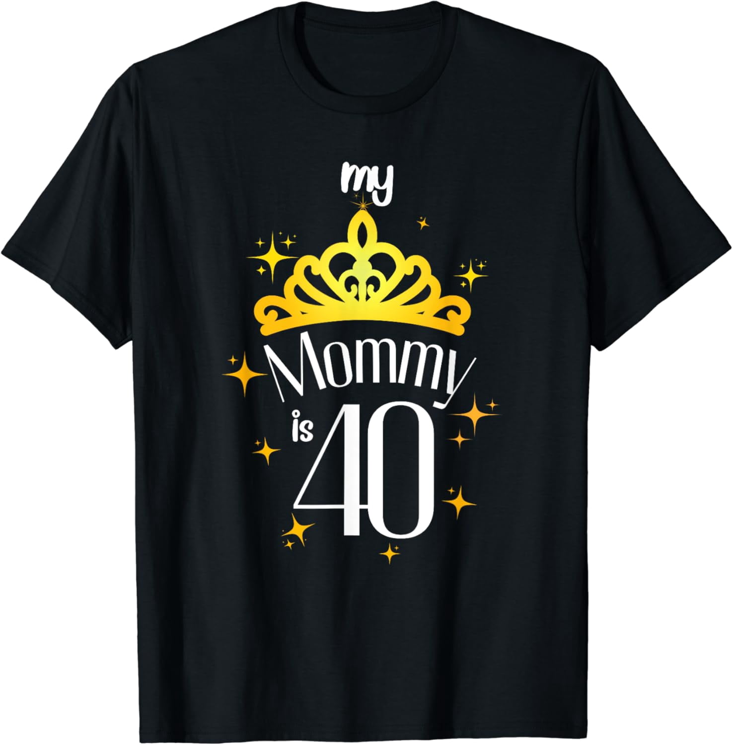 DOVU Mom 40Th Birthday Mom My Mommy Is 40 My Mommy Is Forty T-Shirt ...
