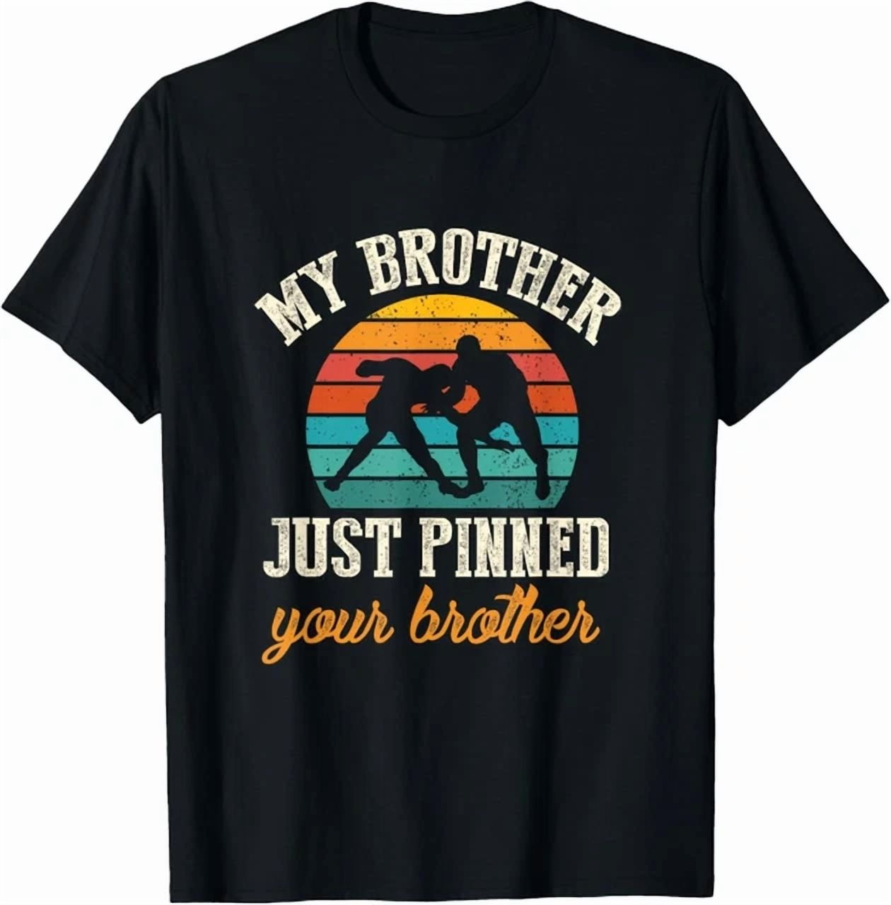 DOVU My Brother Just Pinned Your Brother Wrestler Wrestling Lover T ...