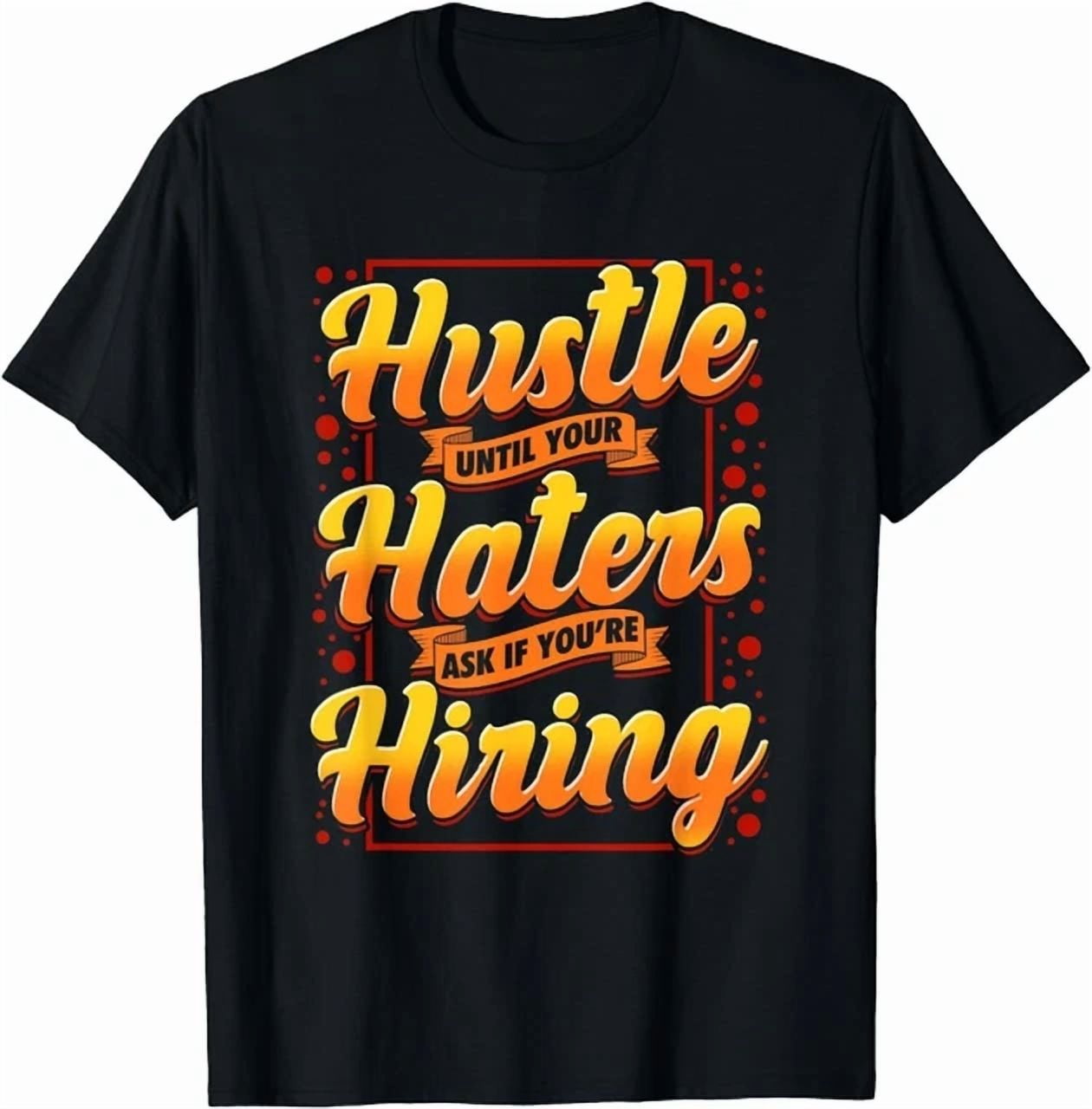 DOVU New Hustle Until Your Haters Ask If You'Re Hiring T-Shirt Trend ...