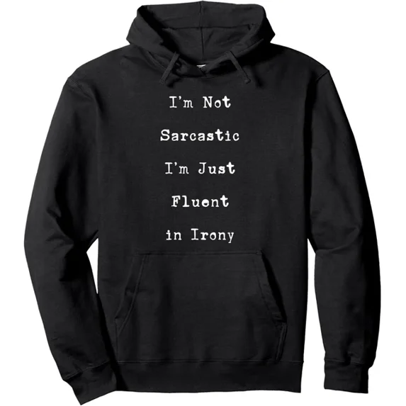 DOVU Not Just Fluent In Irony Sarcasm Unisex Hoodie Outdoor Hoodie ...