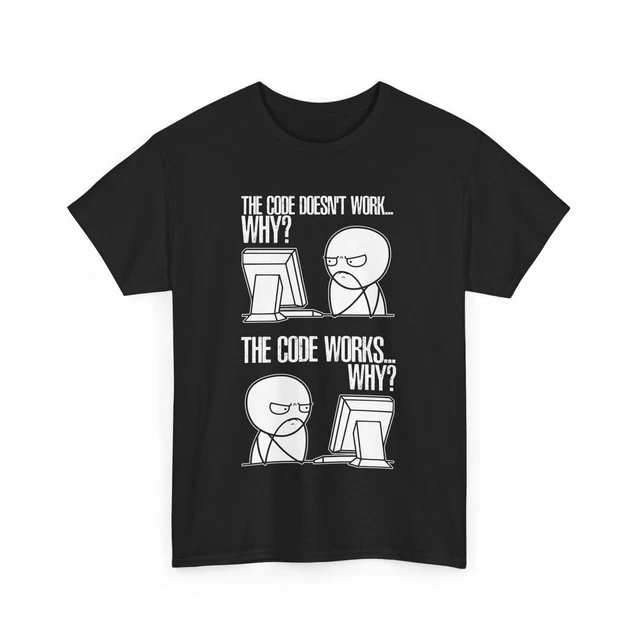 DOVU Programmer Coding Lovers The Code Doesn'T Work Why Funny T-Shirt Unisex S-5XL Hot Trending ...