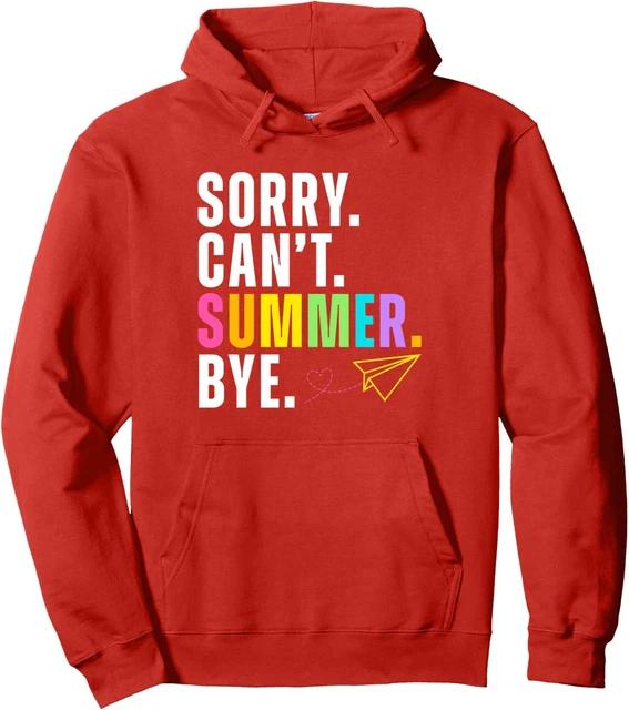 DOVU Sorry Cant Summer Bye Teacher Last Day Unisex Hoodie Outdoor ...