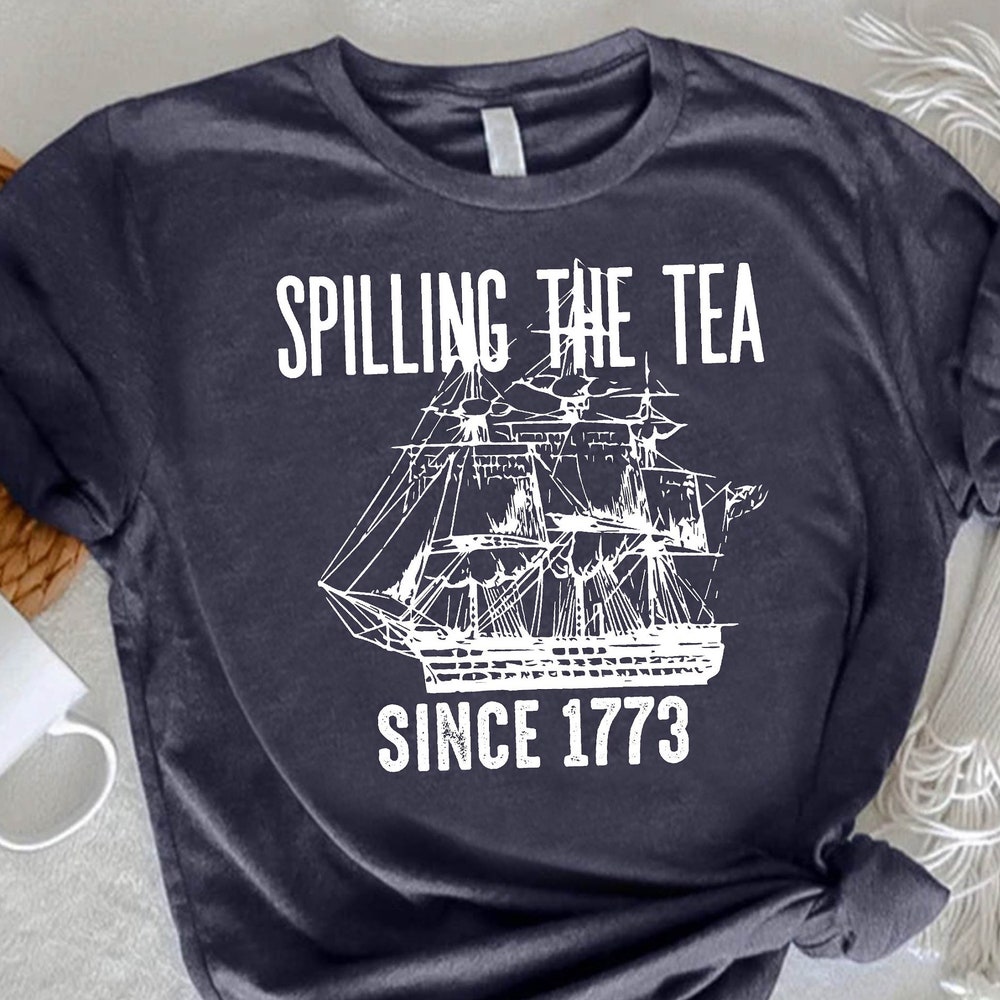 DOVU Spilling The Tea Since 1773 Shirt, History Teacher Appreciation ...