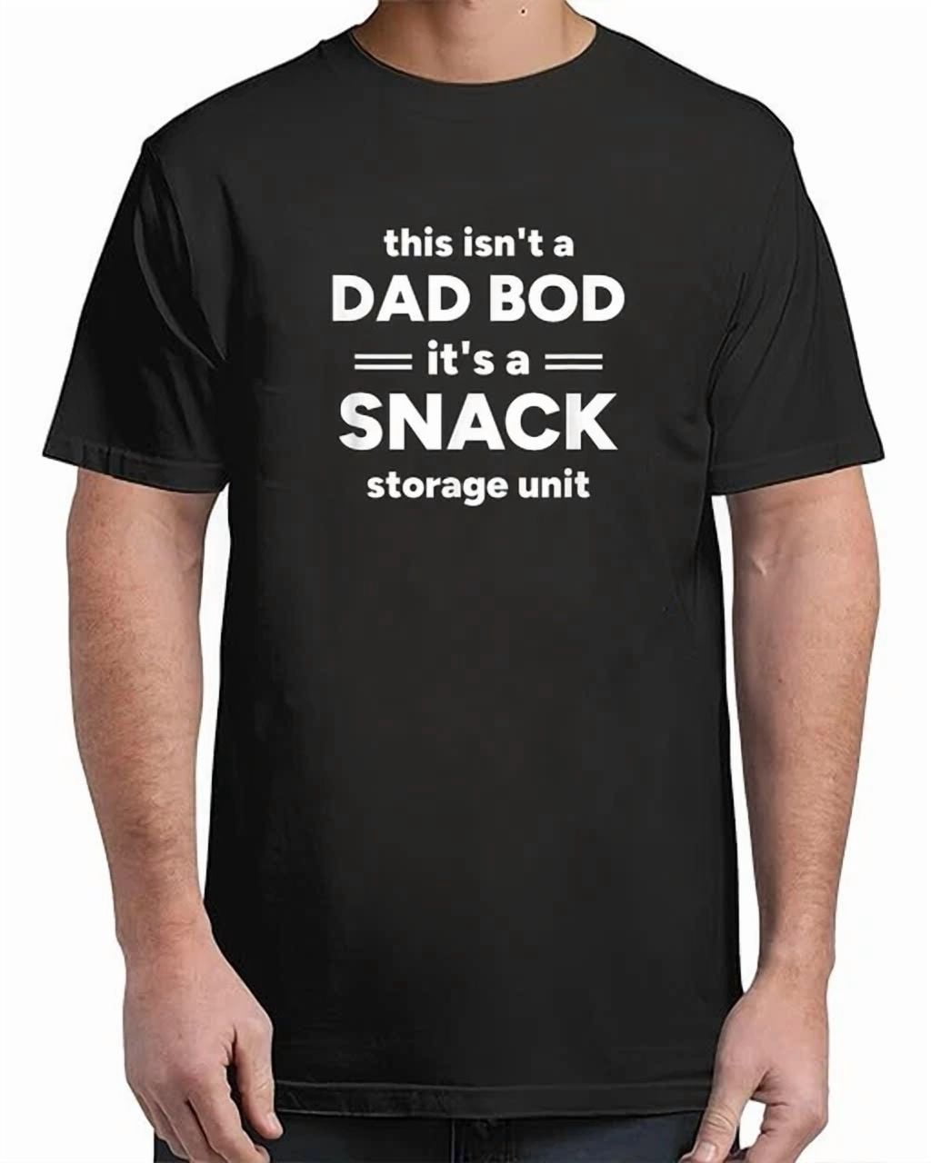 DOVU This Isn'T A Dad Bod It'S A Snack Storage Unit | Funny Dad T-Shirt ...