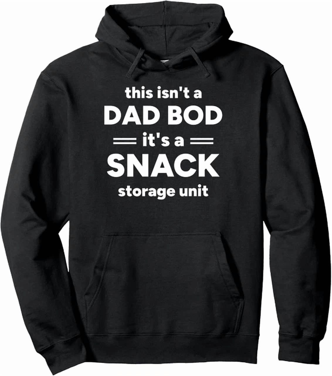 DOVU This Isnt A Dad Bod Its A Snack Storage Unit Unisex Hoodie Outdoor ...