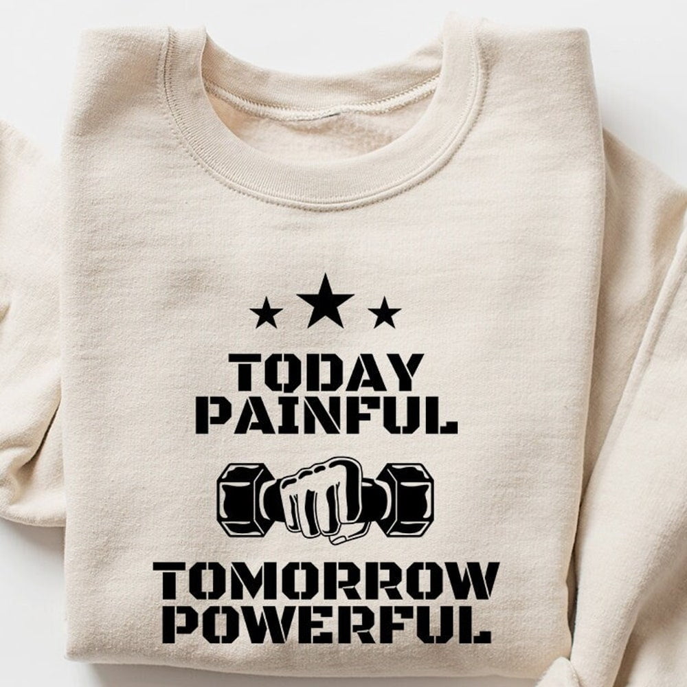 DOVU Today Painful Tomorrow Powerful, Gym Partner Sweatshirt, Workout ...
