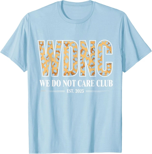 DOVU Wdnc - We Do Not Care Club T-Shirt Unisex S-5XL Hot Trending Shirt ...