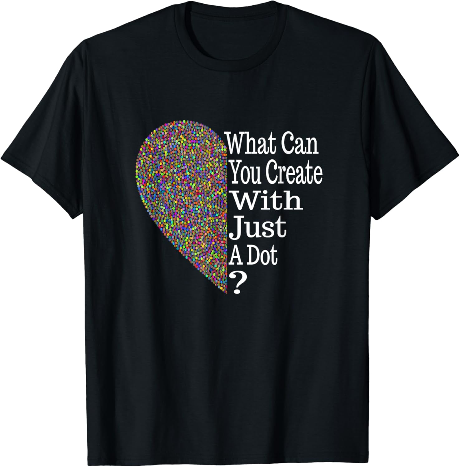 DOVU What Can You Create With A Dot Heart International Dot Day T-Shirt ...