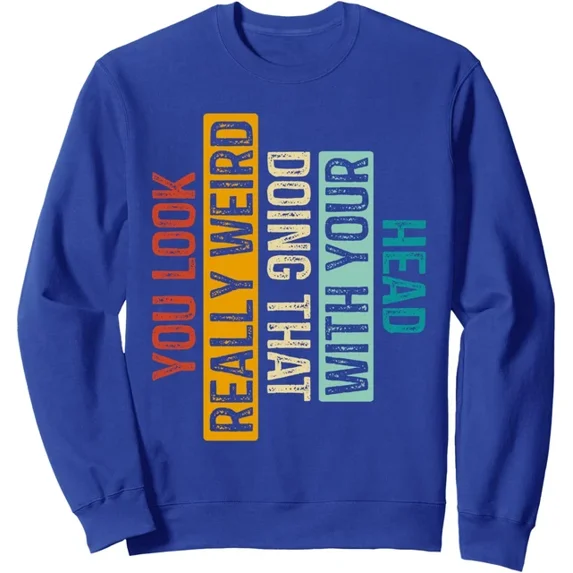 DOVU You Look Really Weird Doing That With Your Head Unisex Crewneck ...