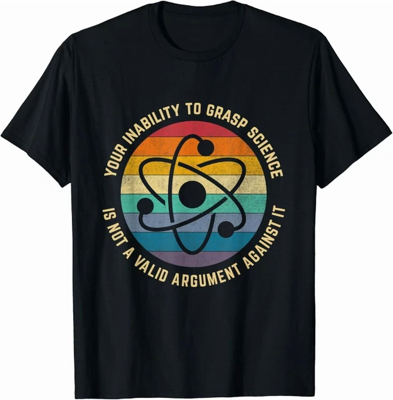 DOVU Your Inability To Grasp Science Is Not A Valid Argument T-Shirt ...