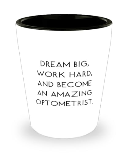 DREAM BIG, WORK HARD, AND BECOME. Optometrist Shot Glass, Special ...