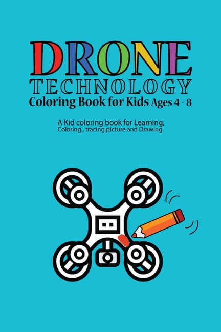 DRONE TECHNOLOGY Coloring Book for Kids Ages 4-8 : A Kid coloring book ...