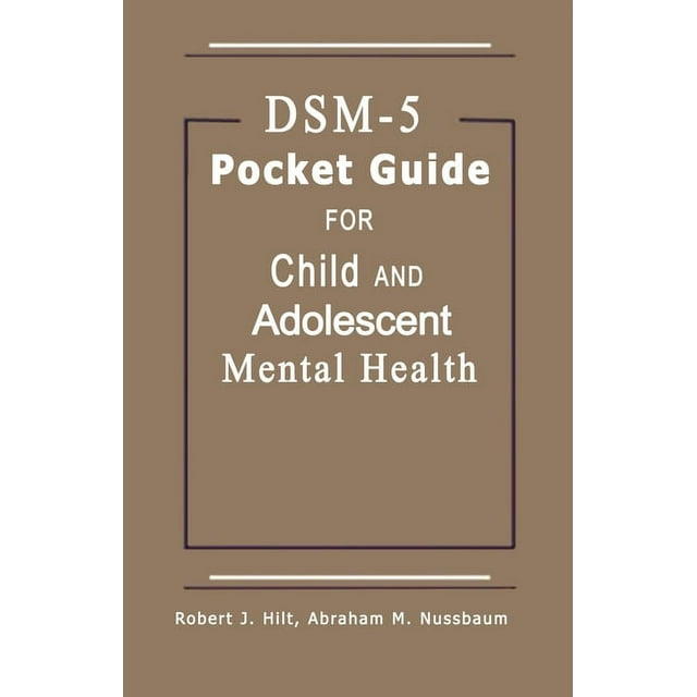 DSM-5 Pocket Guide for Child and Adolescent Mental Health 2015 Edition ...