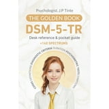 DSM 5 TR Desk Reference & Pocket Guide The Golden Book: +140 Spectrums ...