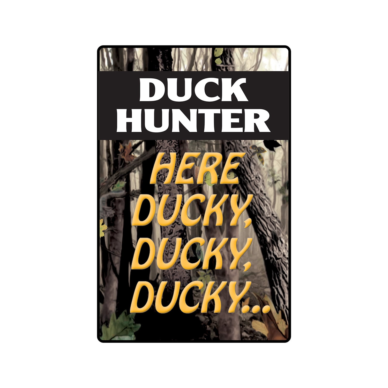 DUCK HUNTER HERE DUCKY DUCKY Aluminum Sign gun camo hunting gun ...