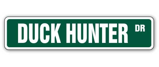 DUCK HUNTER Street Sign hunting shot gun decoy signs | Indoor/Outdoor ...