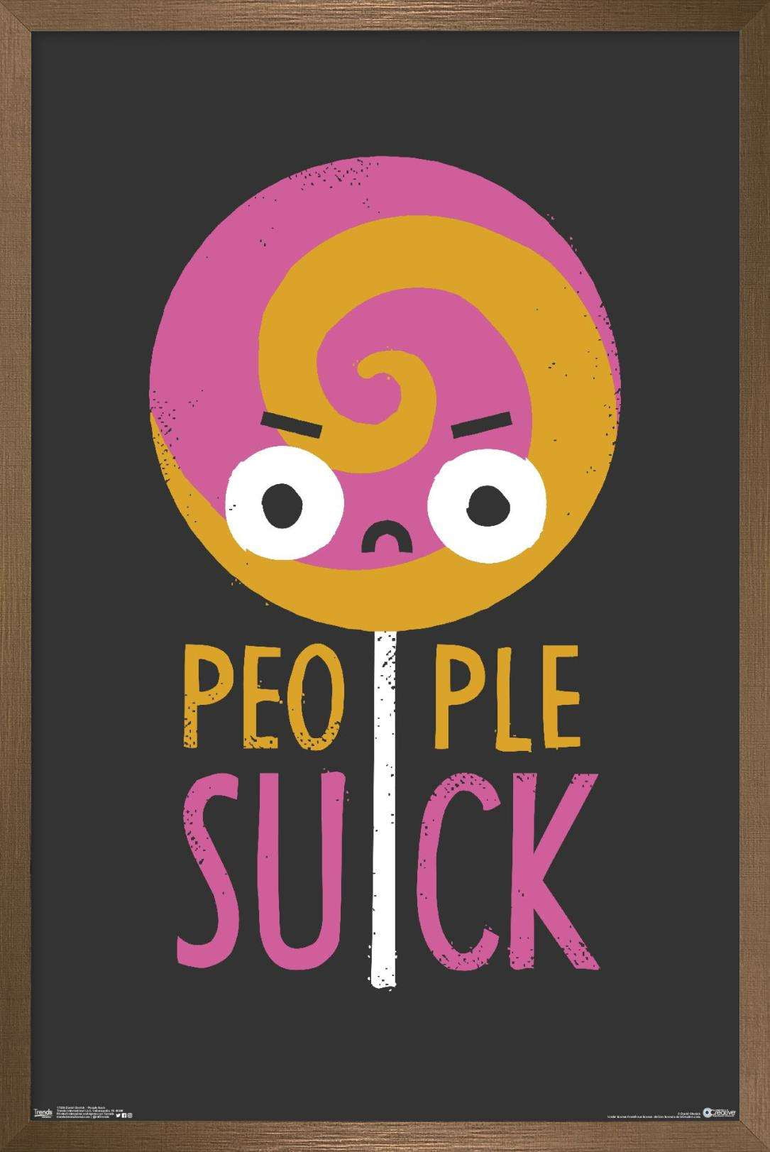 DaVid Olenick - People Suck Wall Poster, 14.725" x 22.375", Framed ...