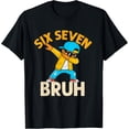 Dabbing Six Seven Bruh adult 67 Meme 6 7 Numbers Funny T-Shirt ...