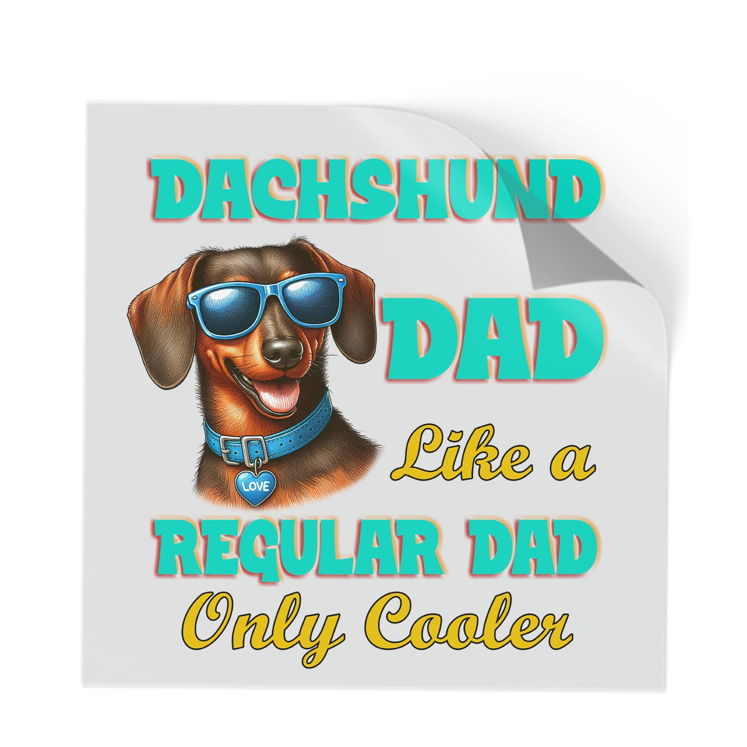 Dachshund Dad Like a Regular Dad Only Cooler Happy Father's Day Cutout ...