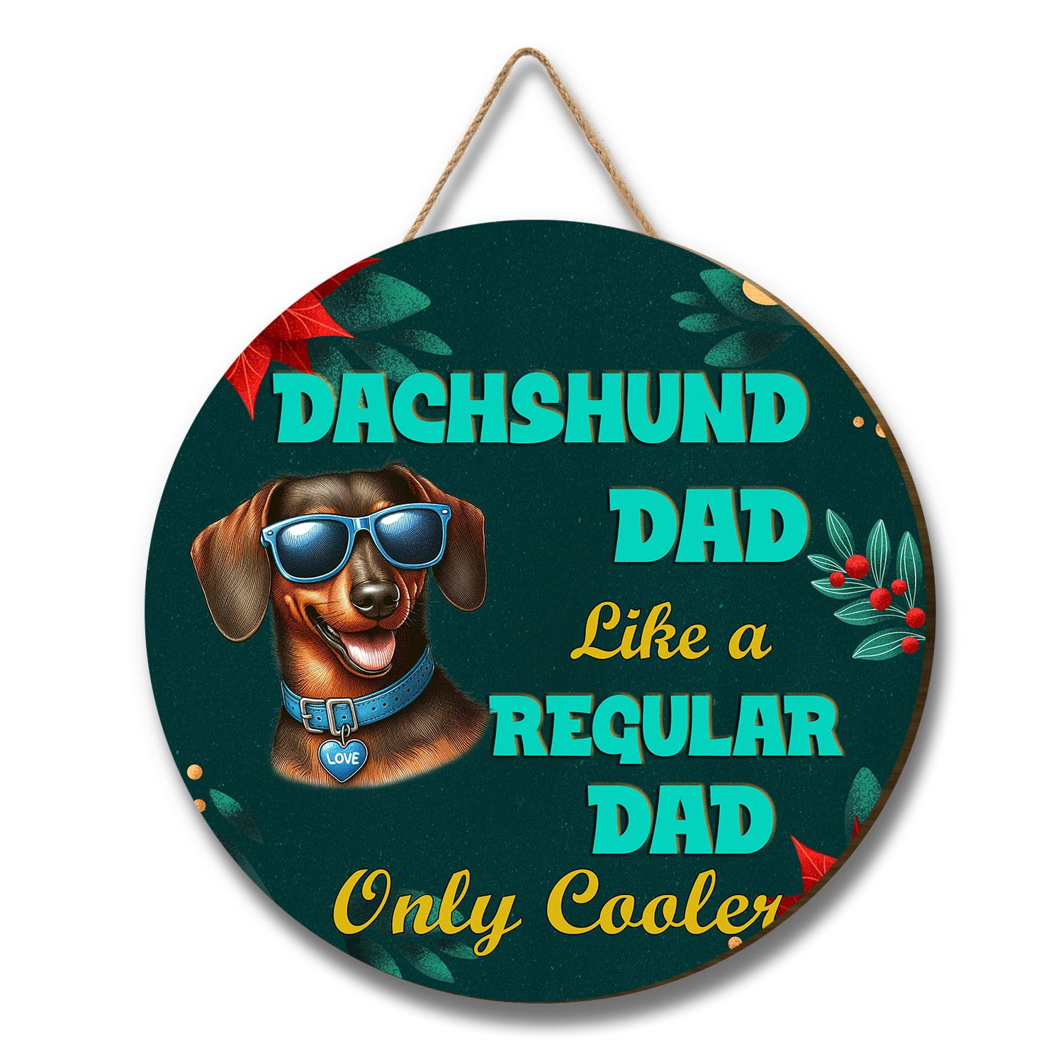 Dachshund Dad Like a Regular Dad Only Cooler Happy Father's Day Round ...