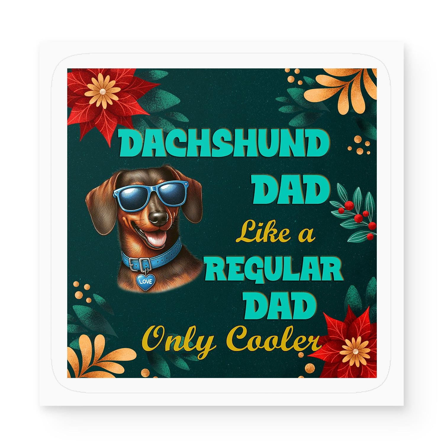 Dachshund Dad Like a Regular Dad Only Cooler Happy Father's Day Vinyl ...