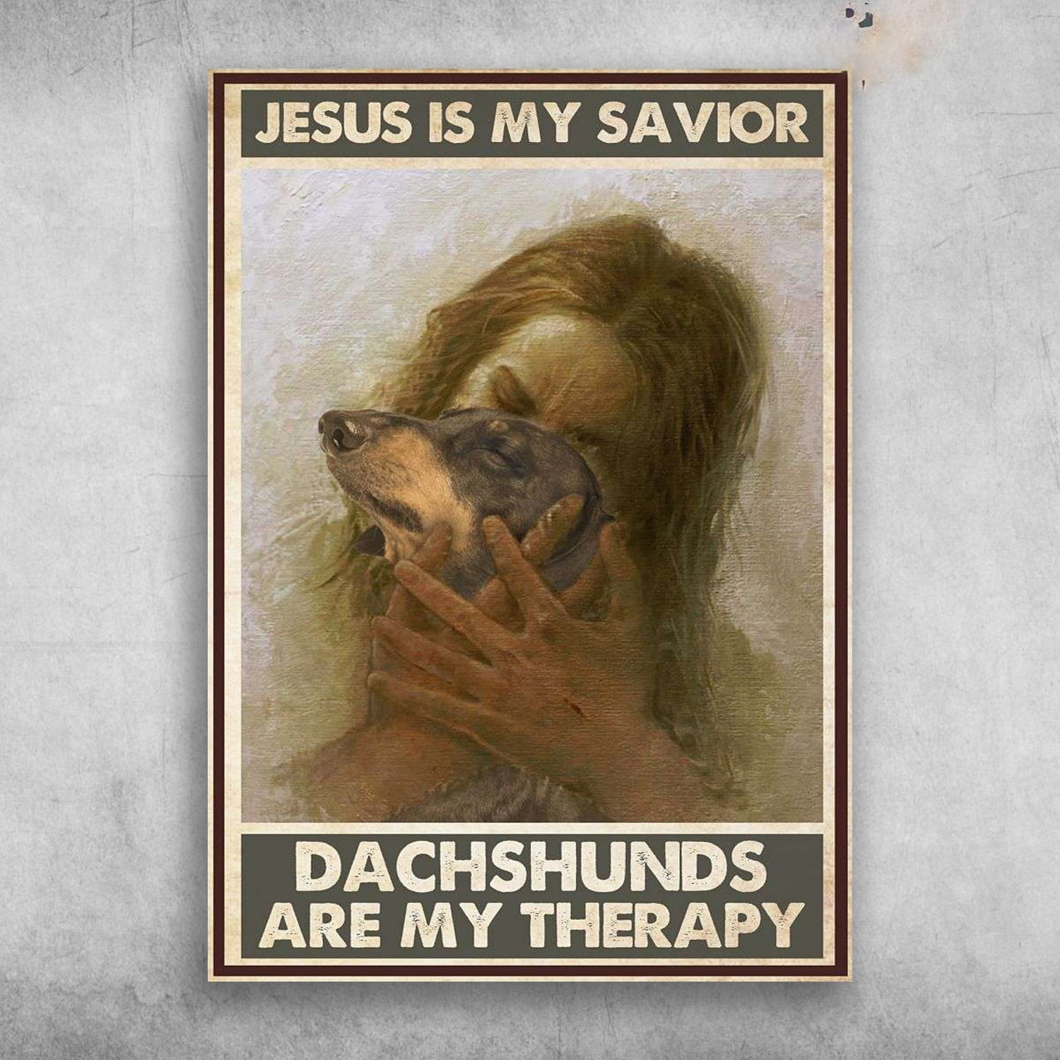 Dachshund God - Jesus Is My Savior, Dachshunds Are My Therapy 24 x 36 ...