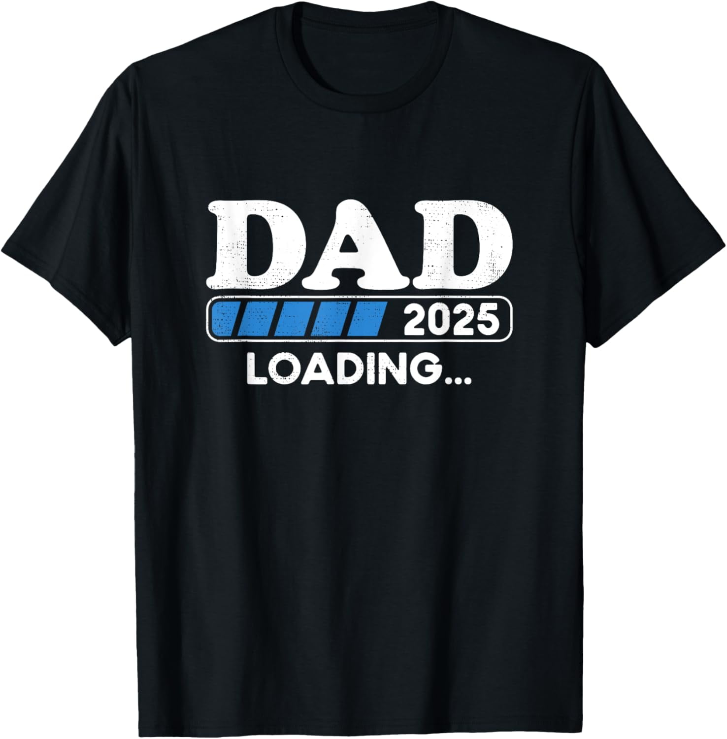 Dad 2025 Loading Father to be 2025 Soon to be Dad 2025 T-Shirt - Walmart.com