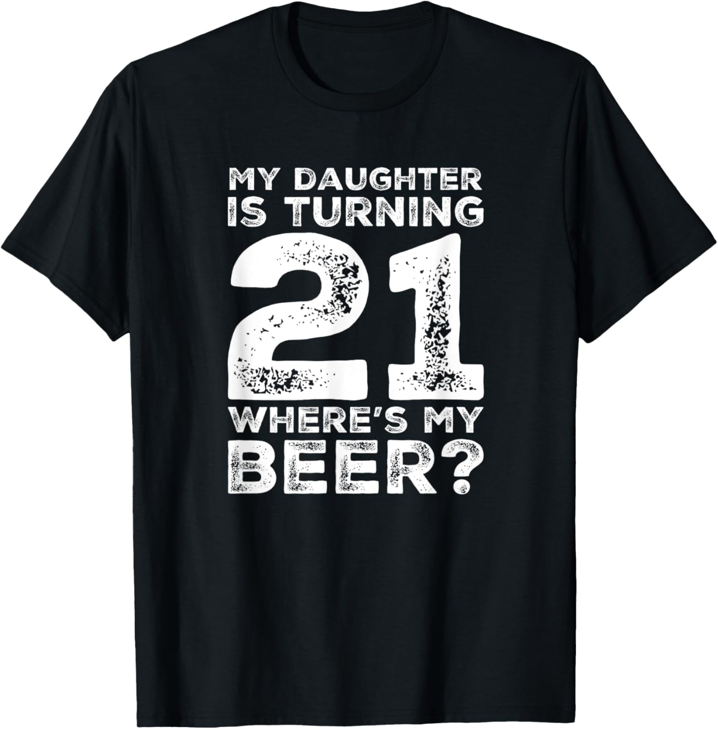 Dad 21st Birthday Daughter Turning 21 Years Old Beer T-Shirt - Walmart.com