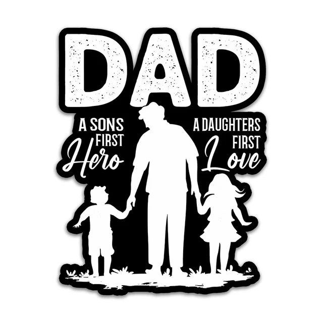 Dad A Sons First Hero A Daughters First Love Stickers, Phone Decal ...