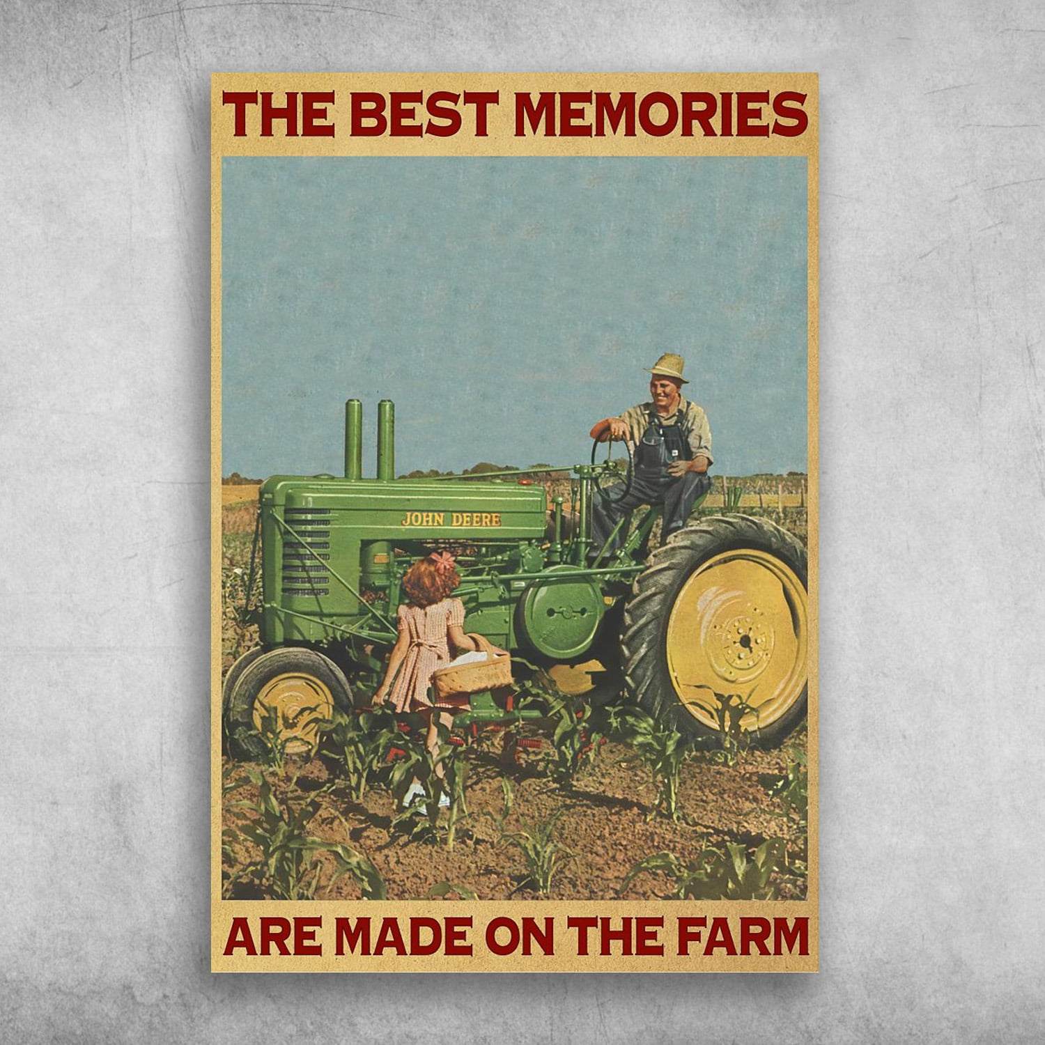 Dad And Daughter Farming - The Best Memory Are Made On The Farm 16 x 24 ...