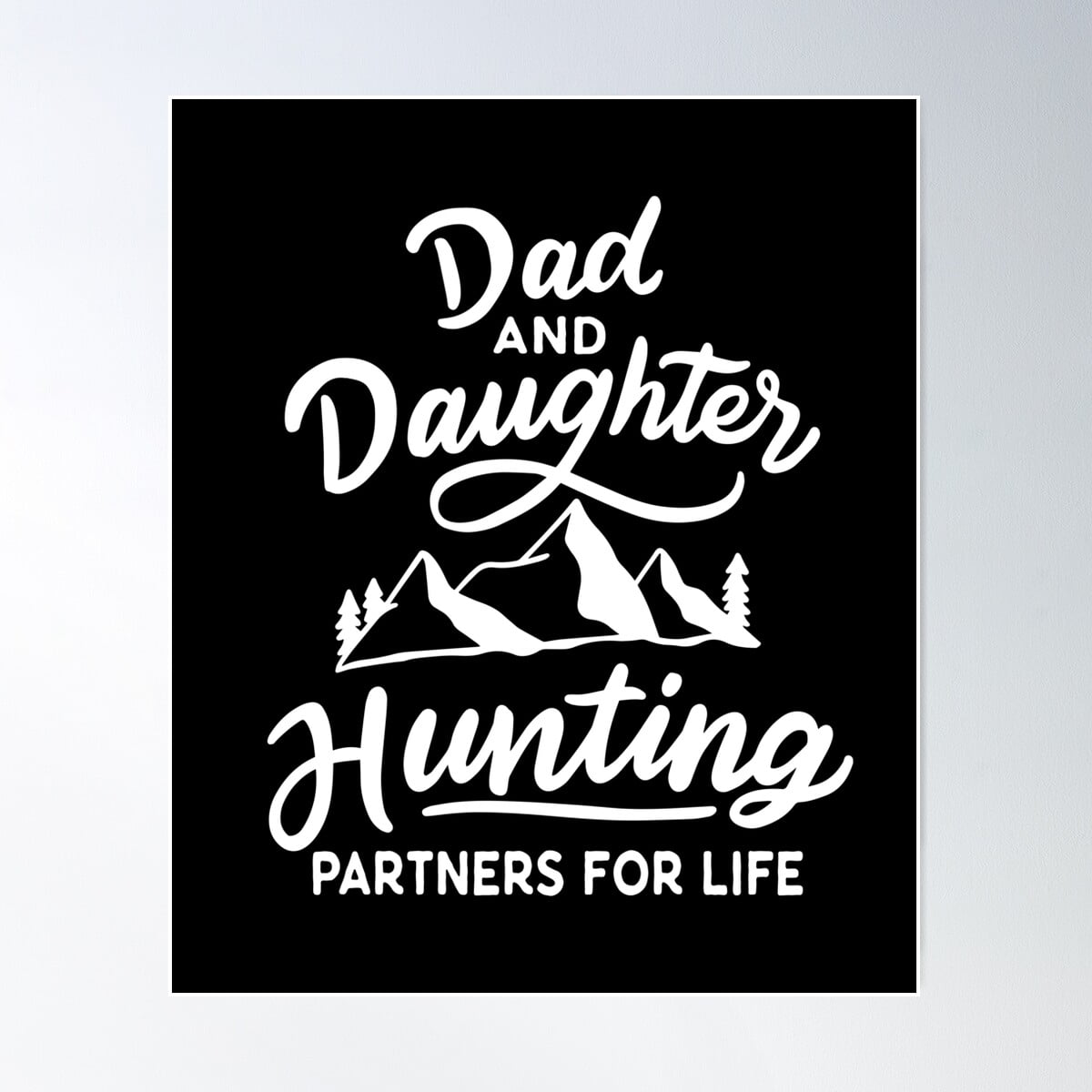 Dad And Daughter Hunting Partners For Life Poster Wall Art, Modern Wall ...